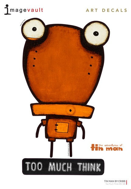 Too Much Think Decal – The Adventures of Tin Man | Tony Cribb